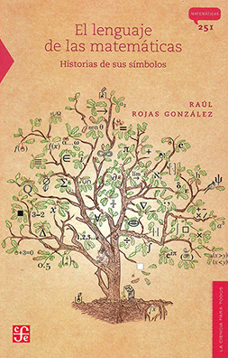 EL LENGUAJE DE LAS MATEMATICAS. HISTORIAS DE SUS SIMBOLOS. RAÚL ROJAS GONZÁLEZ. Libro en papel ...