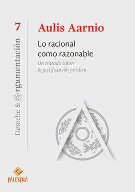 LO RACIONAL COMO RAZONABLE. UN TRATADO SOBRE LA JUSTIFICACIÓN JURÍDICA ...