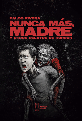 NUNCA MÁS MADRE Y OTROS RELATOS DE HORROR. RIVERA, FALCO. Libro en papel. 9786125041388 Librería ...