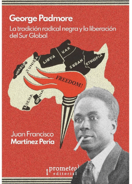 GEORGE PADMORE. LA TRADICIÓN RADICAL NEGRA Y LA LIBERACIÓN DEL SUR ...