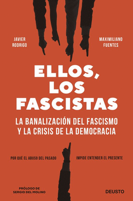 ELLOS, LOS FASCISTAS. LA BANALIZACIÓN DEL FASCISMO Y LA CRISIS DE LA ...