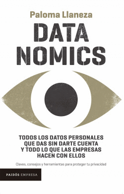 DATANOMICS. TODOS LOS DATOS PERSONALES QUE DAS SIN DARTE CUENTA Y TODO LO QUE LAS EMPRESAS HACEN ...