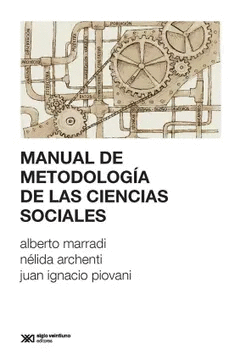 MANUAL DE METODOLOGÍA DE LAS CIENCIAS SOCIALES. ALBERTO MARRADI; NÉLIDA ARCHENTI; JUAN IGNACIO ...