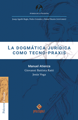 LA DOGMÁTICA JURÍDICA COMO TECNO-PRAXIS. ATIENZA, MANUEL; BATTISTA ...